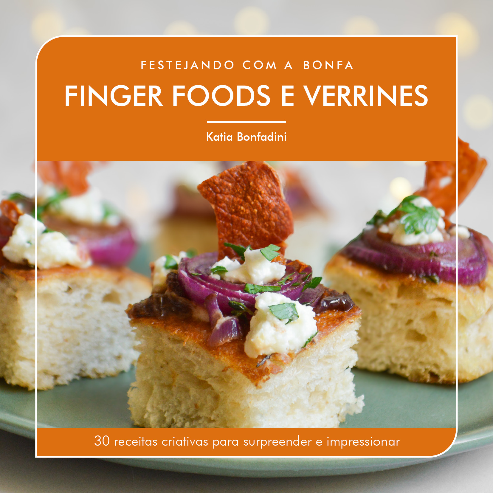 FESTEJANDO COM A BONFA: FINGER FOODS E VERRINES - Katia Cristina de...