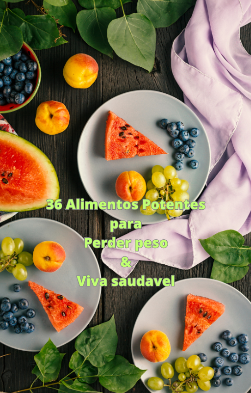36 Alimentos Potentes para Perder Peso & Viva Saudável - Mario Augu...