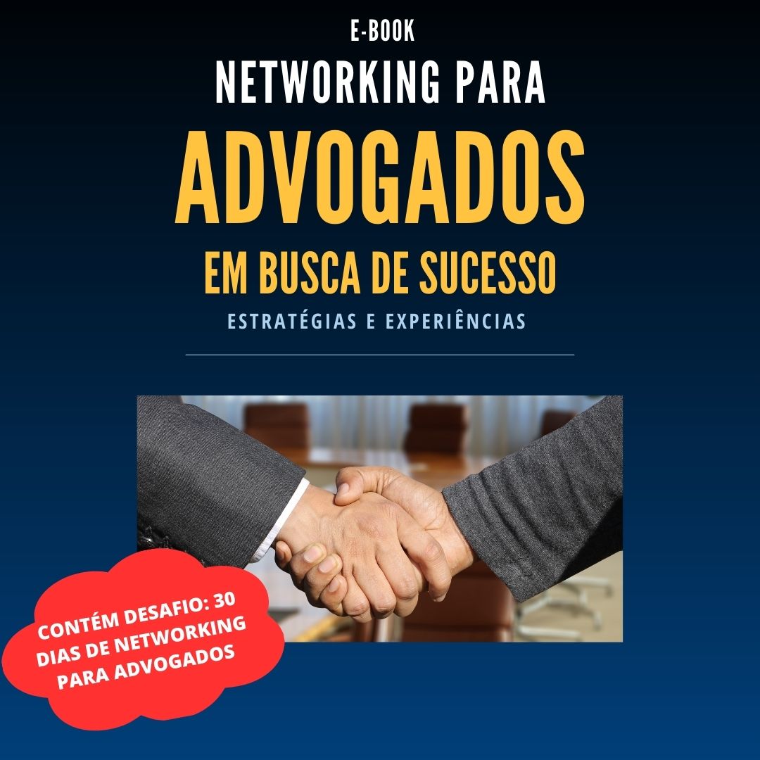 Networking para advogados em busca de sucesso: estratégias e experiências