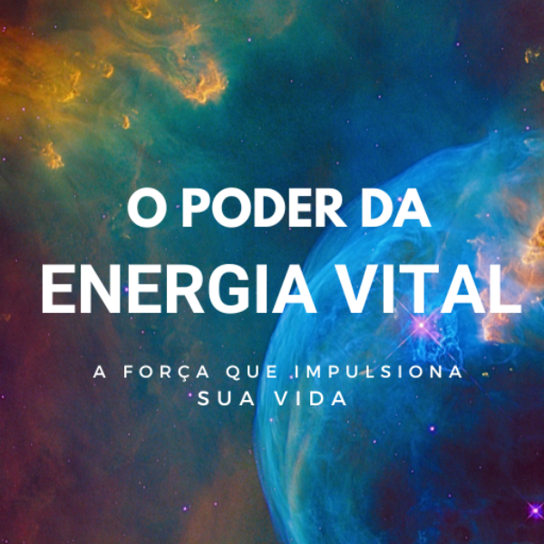 O Poder da Energia Vital - A Força que Impulsiona a sua Vida - Apoi...