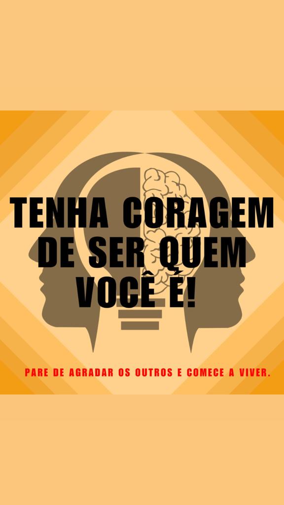 Tenha coragem de ser quem você é