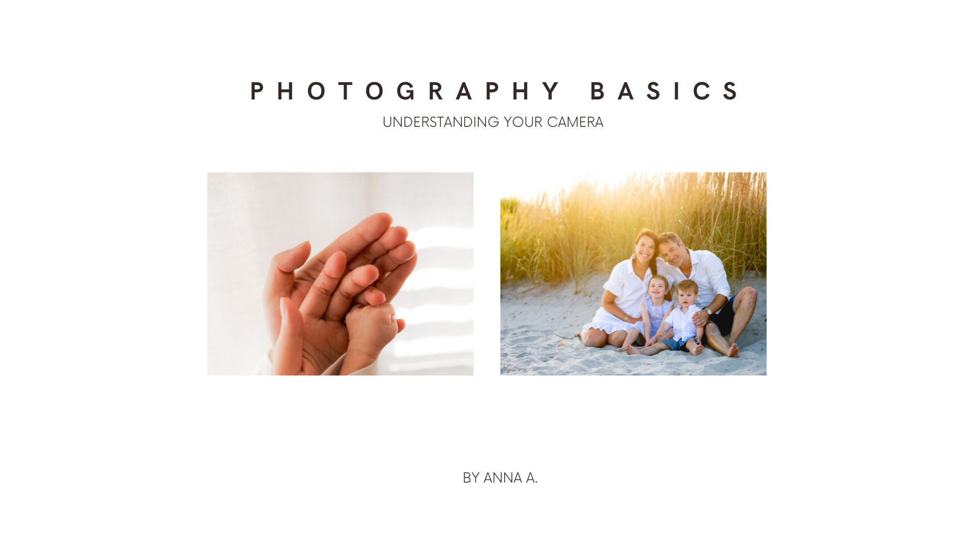 The Basics of Photography: A Step-by-Step Guide to understand your camera.