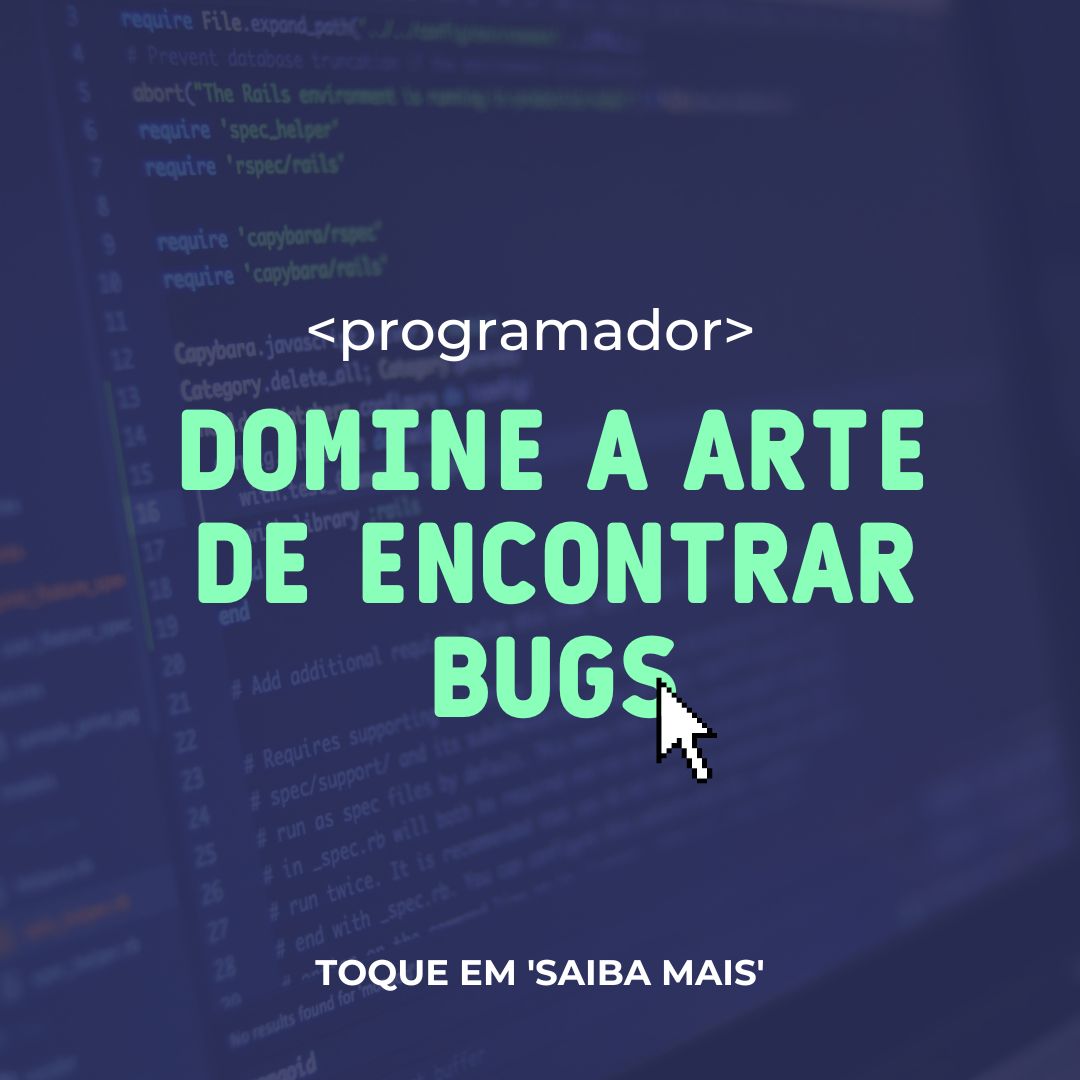 Programação: Dominando a Arte de Encontrar Bugs
