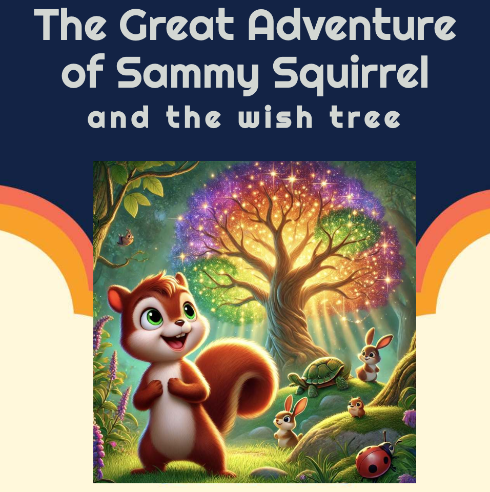 The Great Adventure of Sammy the Squirrel and the Wish Tree
