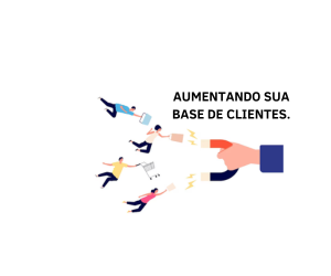 AUMENTANDO SUA BASE DE CLIENTES. - cristiano paulo neves veloso | H...