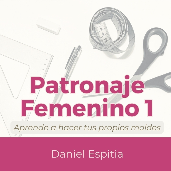 Patronaje Femenino 1: Aprende a hacer tus propios moldes - Daniel E...
