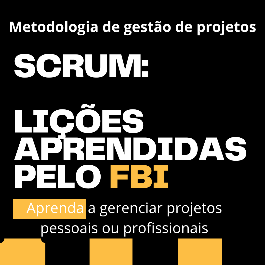 SCRUM: Lições de projetos aprendidas pelo FBI - Qualidade Ágil | H...