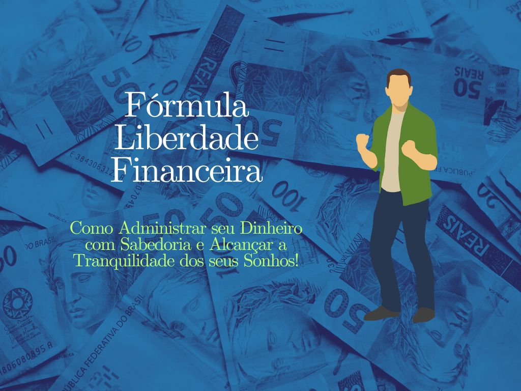 F rmula Liberdade Financeira f-rmula-liberdade-financeira