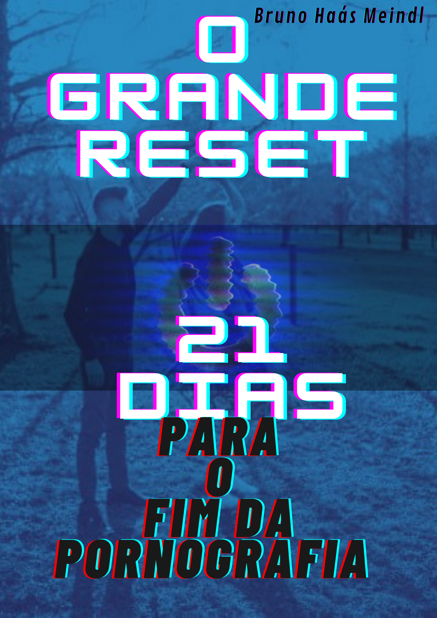 O GRANDE Reset - 21 dias para o fim da pornografia - Bruno Haás Me...