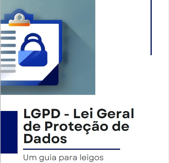 LGPD - Lei Geral de Proteção de Dados: Um guia para leigos
