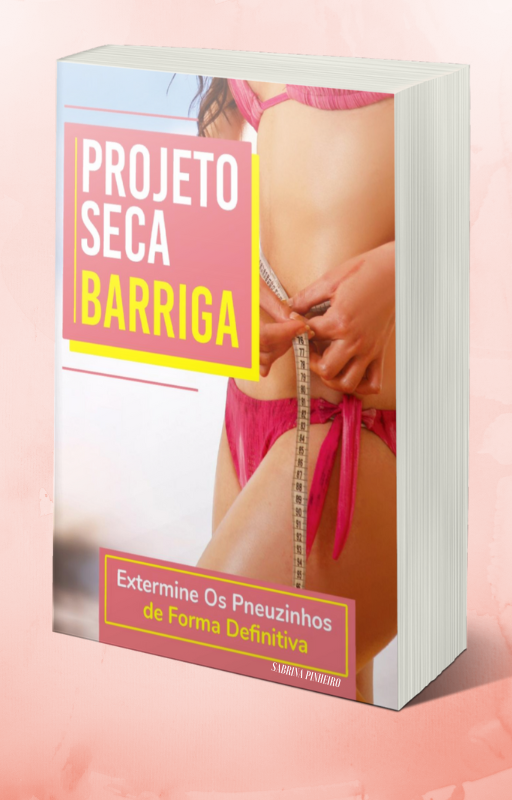 PROJETO SECA BARRIGA Extermine os pneuzinhos de forma definitiva