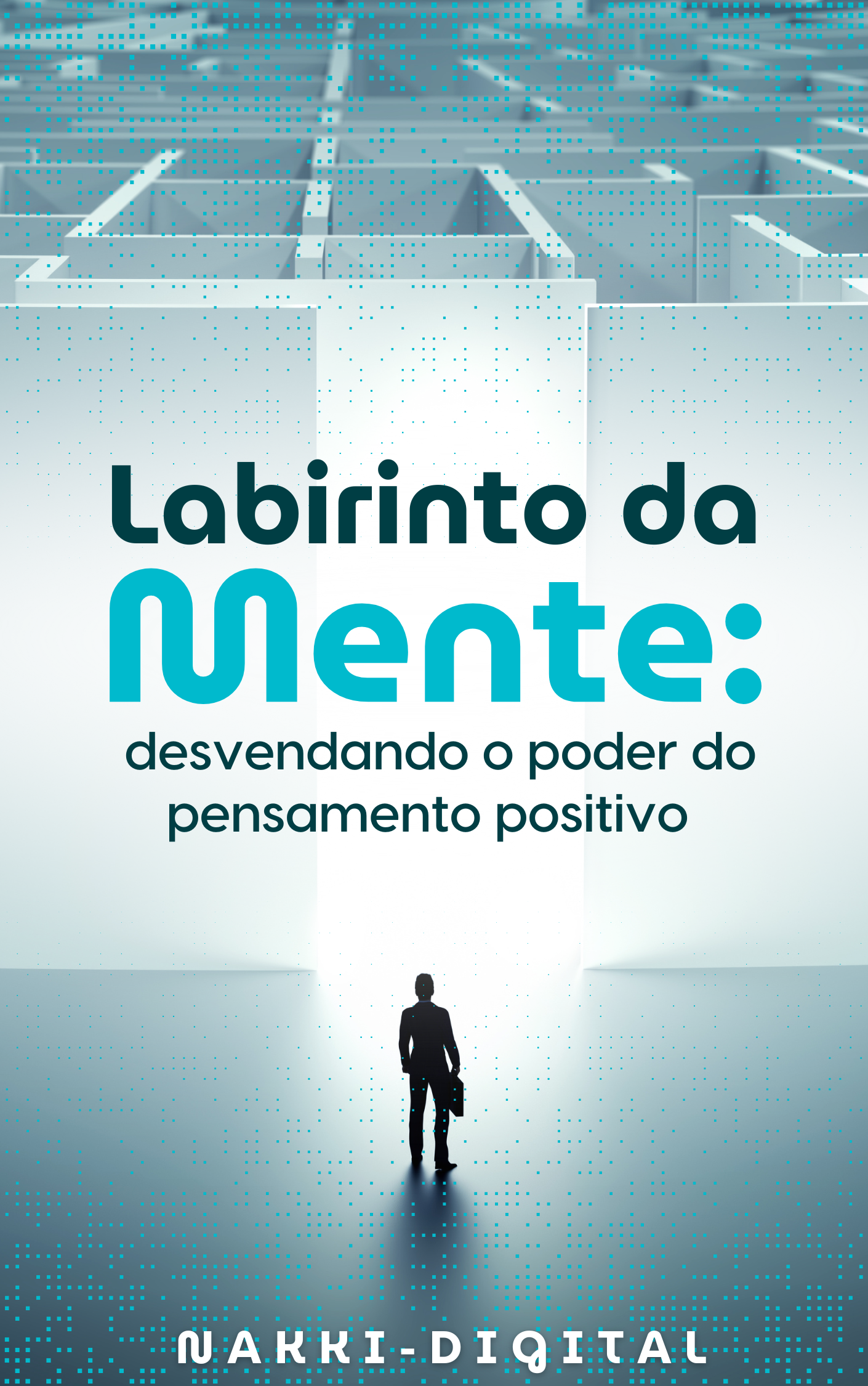 Labirinto da Mente: Desvendando o poder do pensamento positivo - NA...
