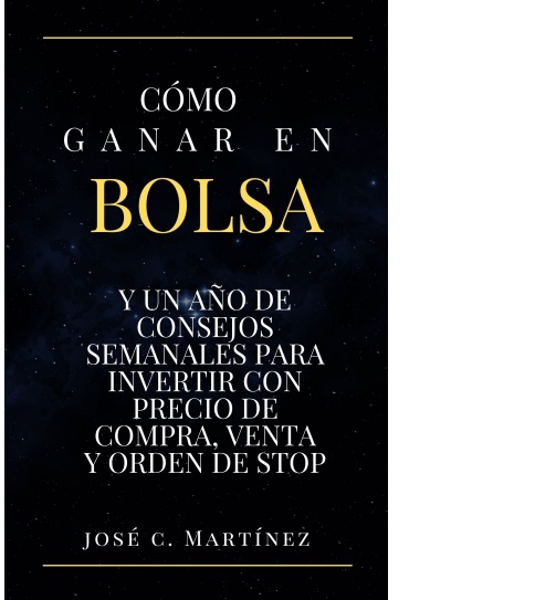 Cómo ganar dinero en Bolsa. Un año de consejos semanales reales. - José Carlos Martínez Vázquez ...