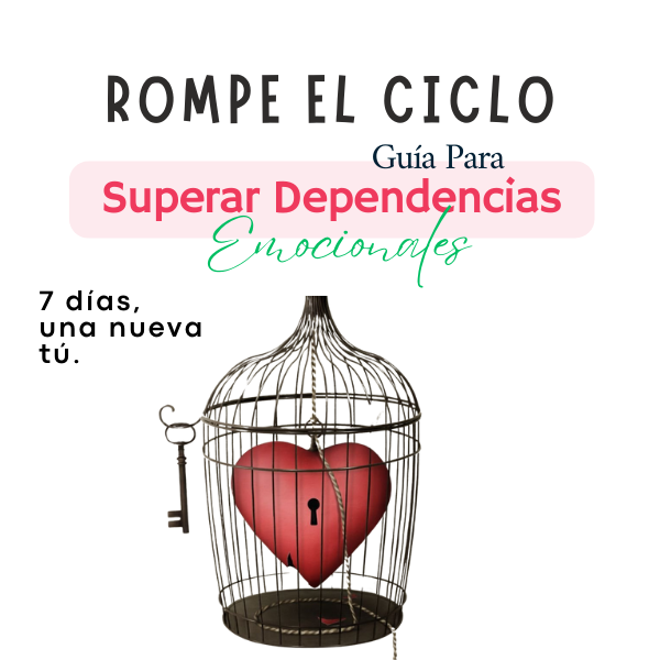 Rompe El Ciclo: Guía Para Superar Dependencias Emocionales. 7 días,...
