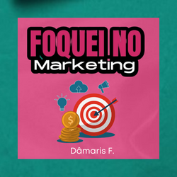 Foquei no Marketing Digital