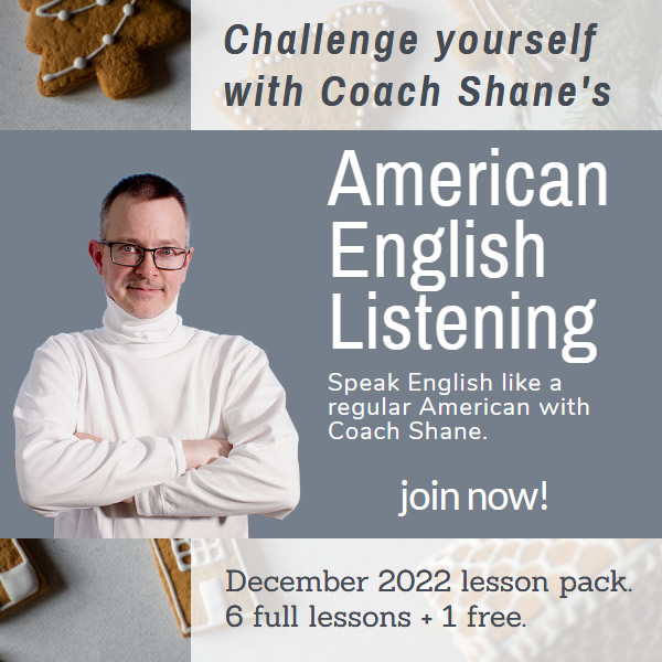 Coach Shane's American English Listening - December 2022