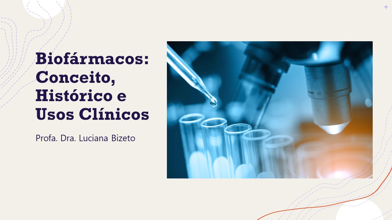Biofármacos: Conceito, Histórico e Usos Clínicos. - Luciana Bizeto ...