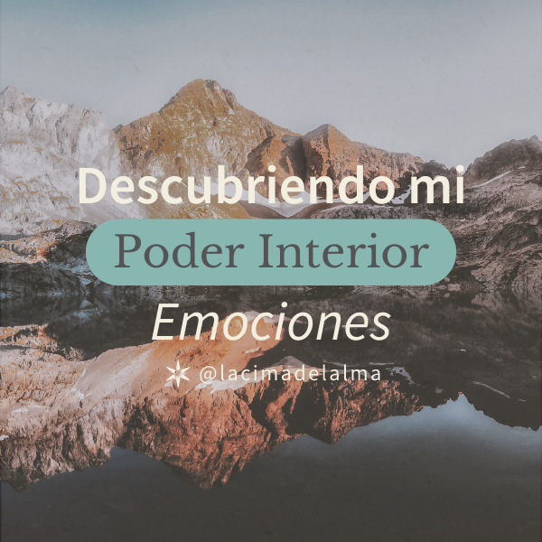Descubriendo mi Poder Interior - Emociones. - La Cima del Alma - Da...