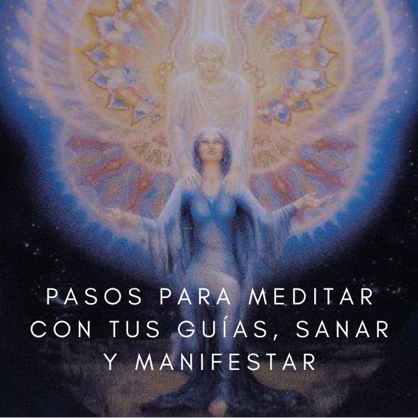 Pasos para meditar con tus guías, sanar y manifestar - Martha Olvei...