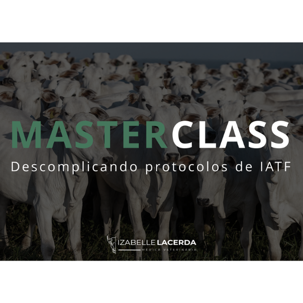 MASTERCLASS: Descomplicando protocolos de IATF - Izabelle Pereira D...
