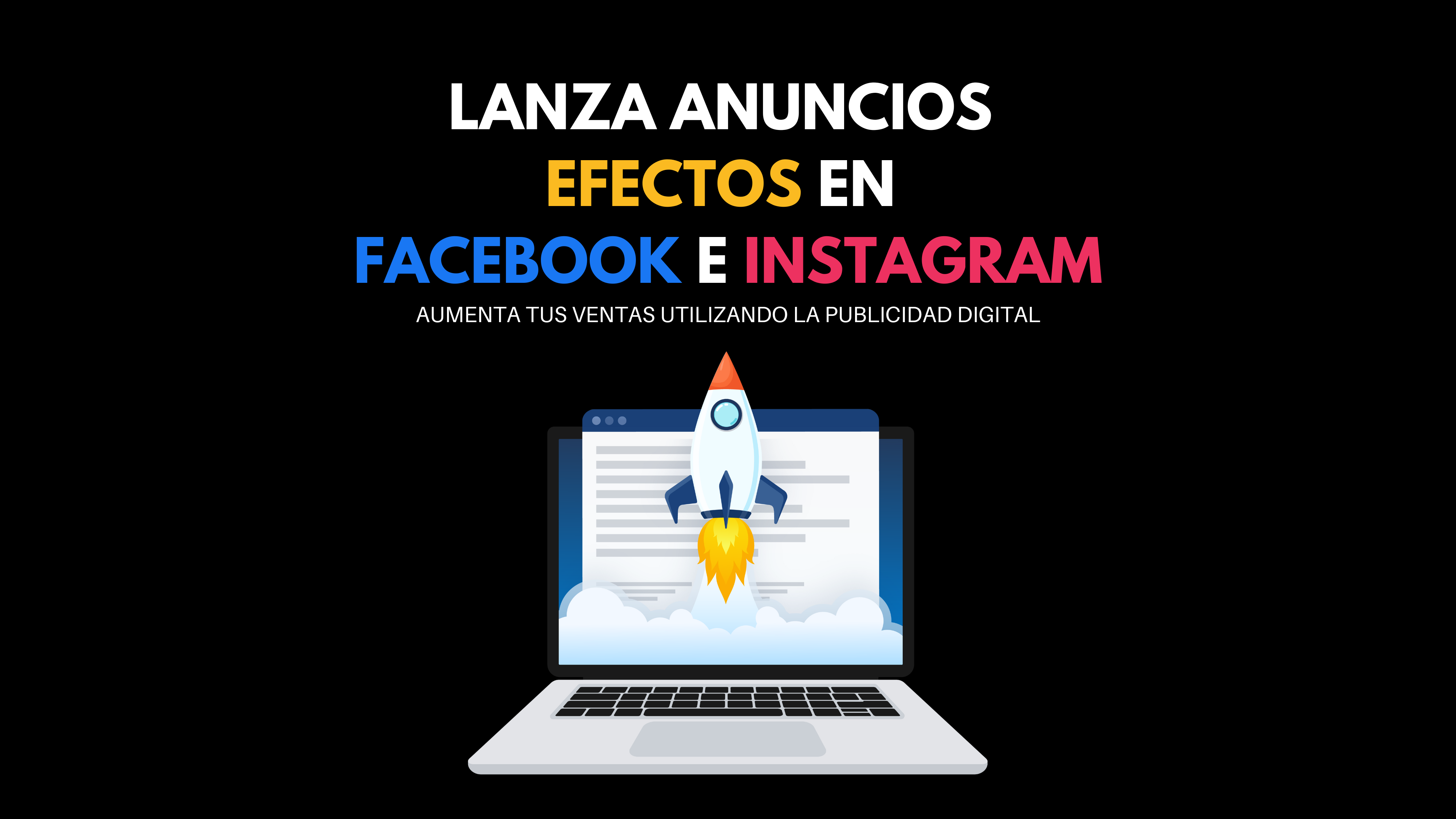 LANZA ANUNCIOS EFECTIVOS EN FACEBOOK ADS