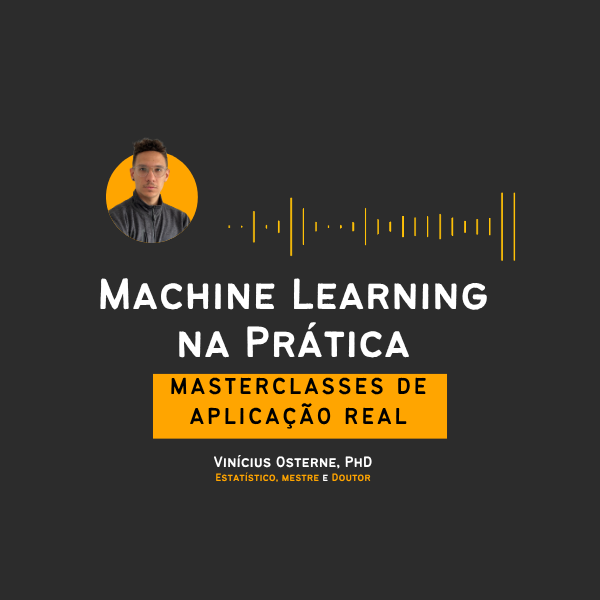 Masterclasses de Machine Learning na Prática - vinicius@osterne.com...
