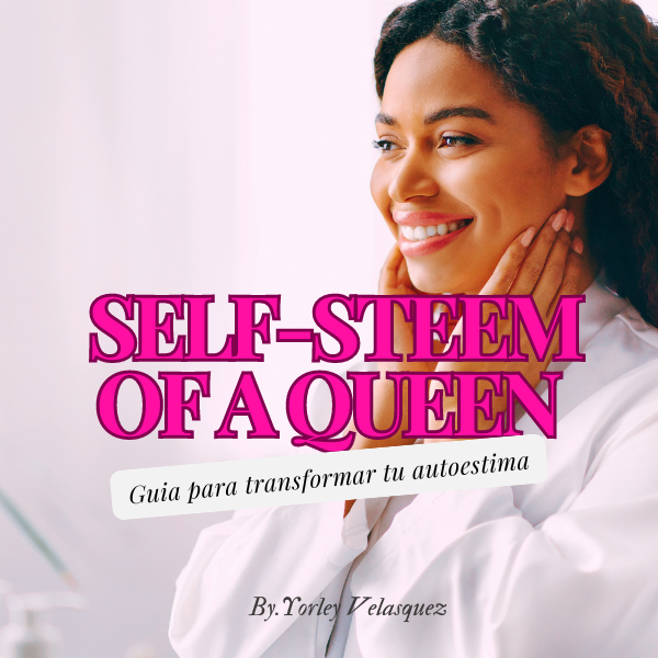 SELF-STEMM OF A QUEEN guía para transformar tu autoestima - Yorley ...