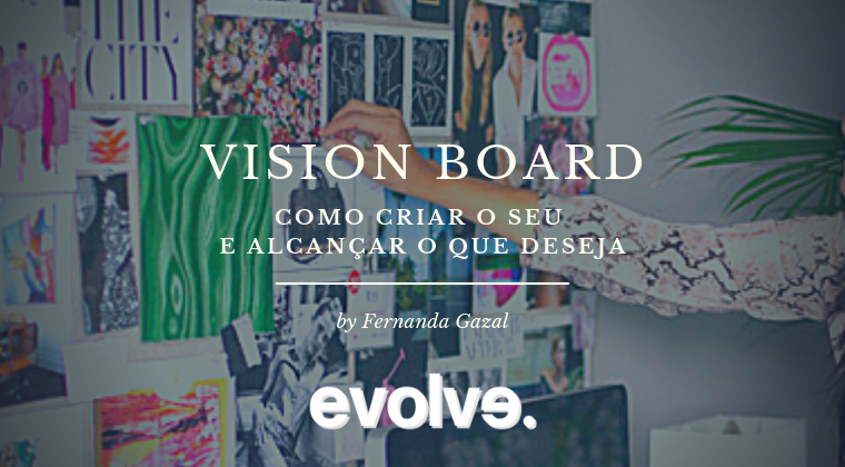 VISION BOARD: Como criar o seu e alcançar o que deseja - Fernanda G...