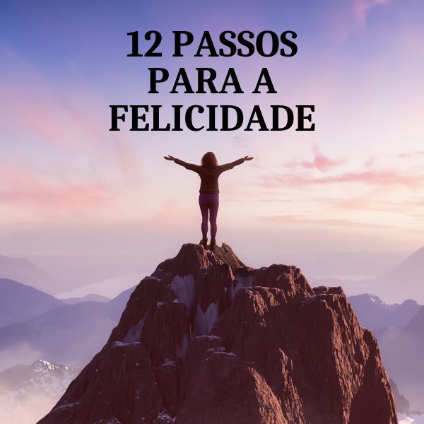 12 PASSOS PARA A FELICIDADE - GAVEA LAB | Hotmart
