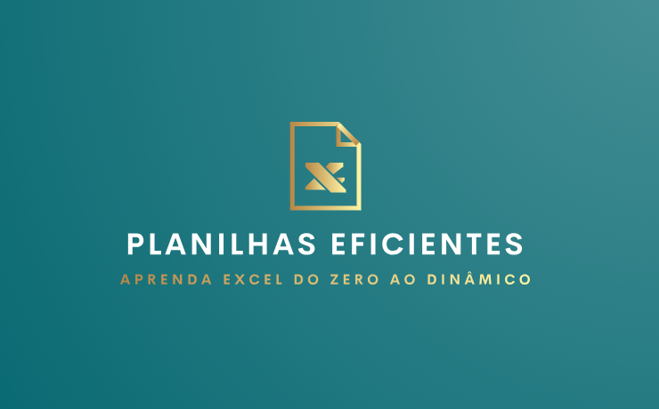 Planilhas Eficientes: Aprenda Excel do Zero ao Dinâmico - Renato S....