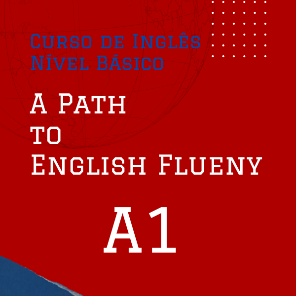 A Path to English Fluency - A1 - Teacher Cristiano | Hotmart