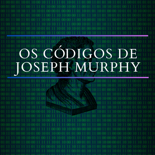 OS CÓDIGOS DE JOSEPH MURPHY