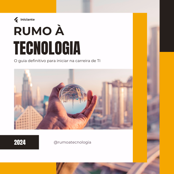 Rumo à Tecnologia - O guia definitivo para iniciar na carreira de T...