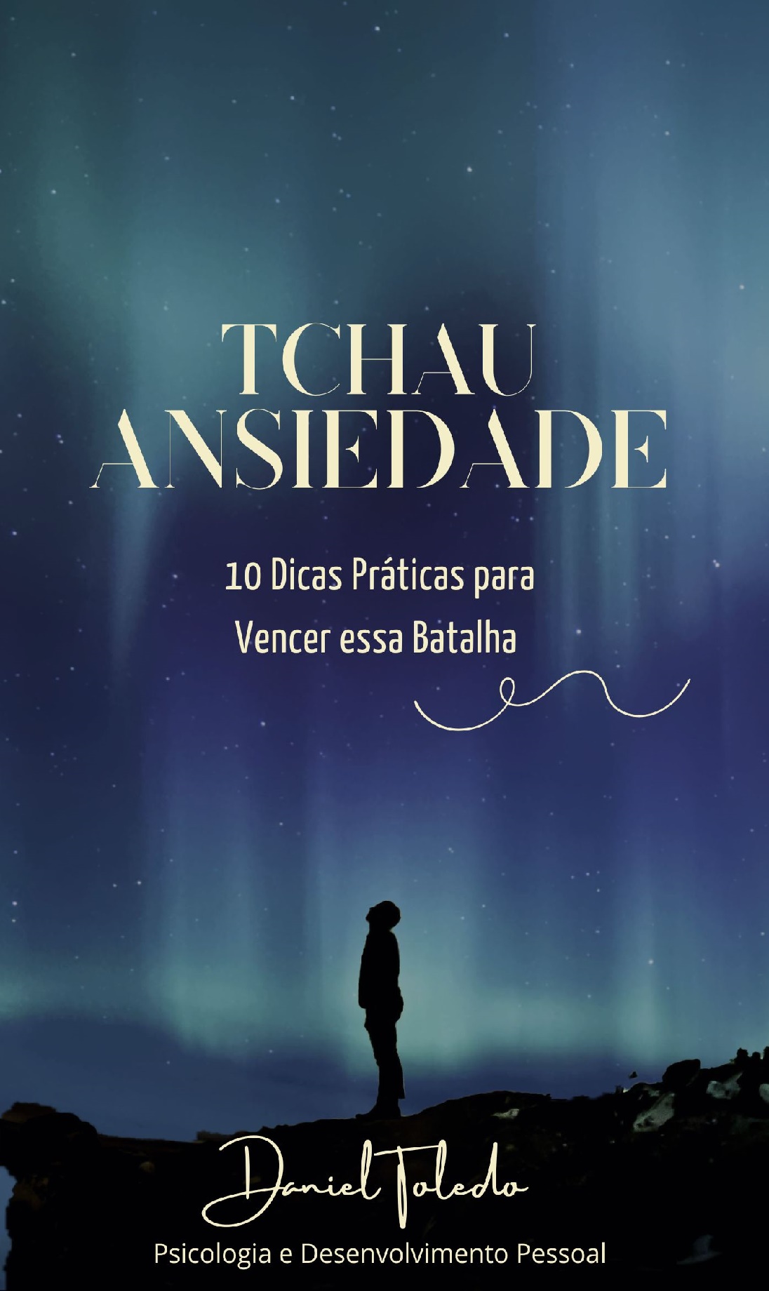 TCHAU ANSIEDADE - 10 DICAS PRÁTICAS PARA VENCER ESSA BATALHA