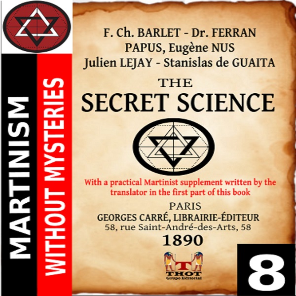 The Secret Science - Papus and Friends - With a Practical Martinism ...