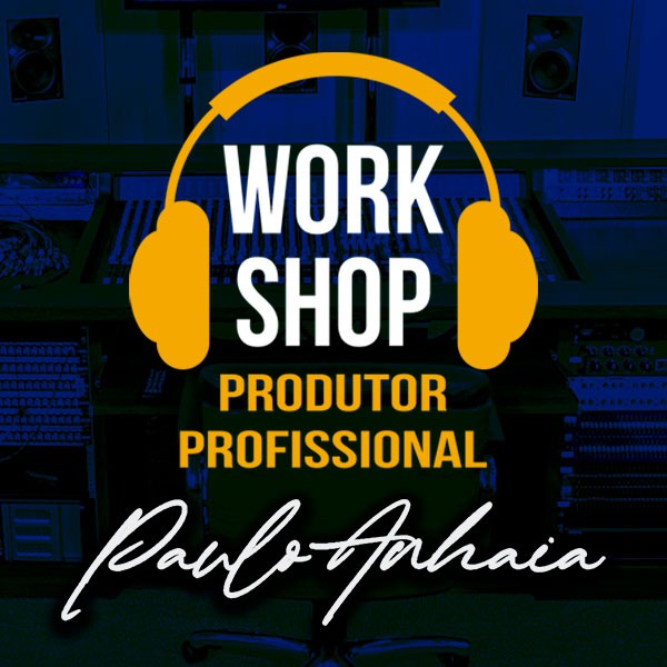 WORKSHOP PRODUTOR PROFISSIONAL - 01 - Paulo Anhaia | Hotmart