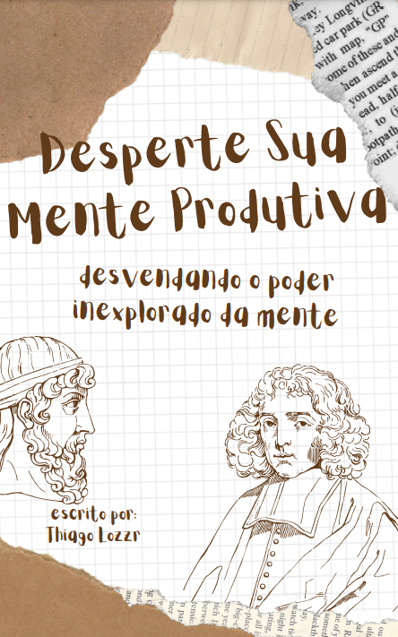 Desperte Sua Mente Produtiva: desvendando o poder inexplorado da me...
