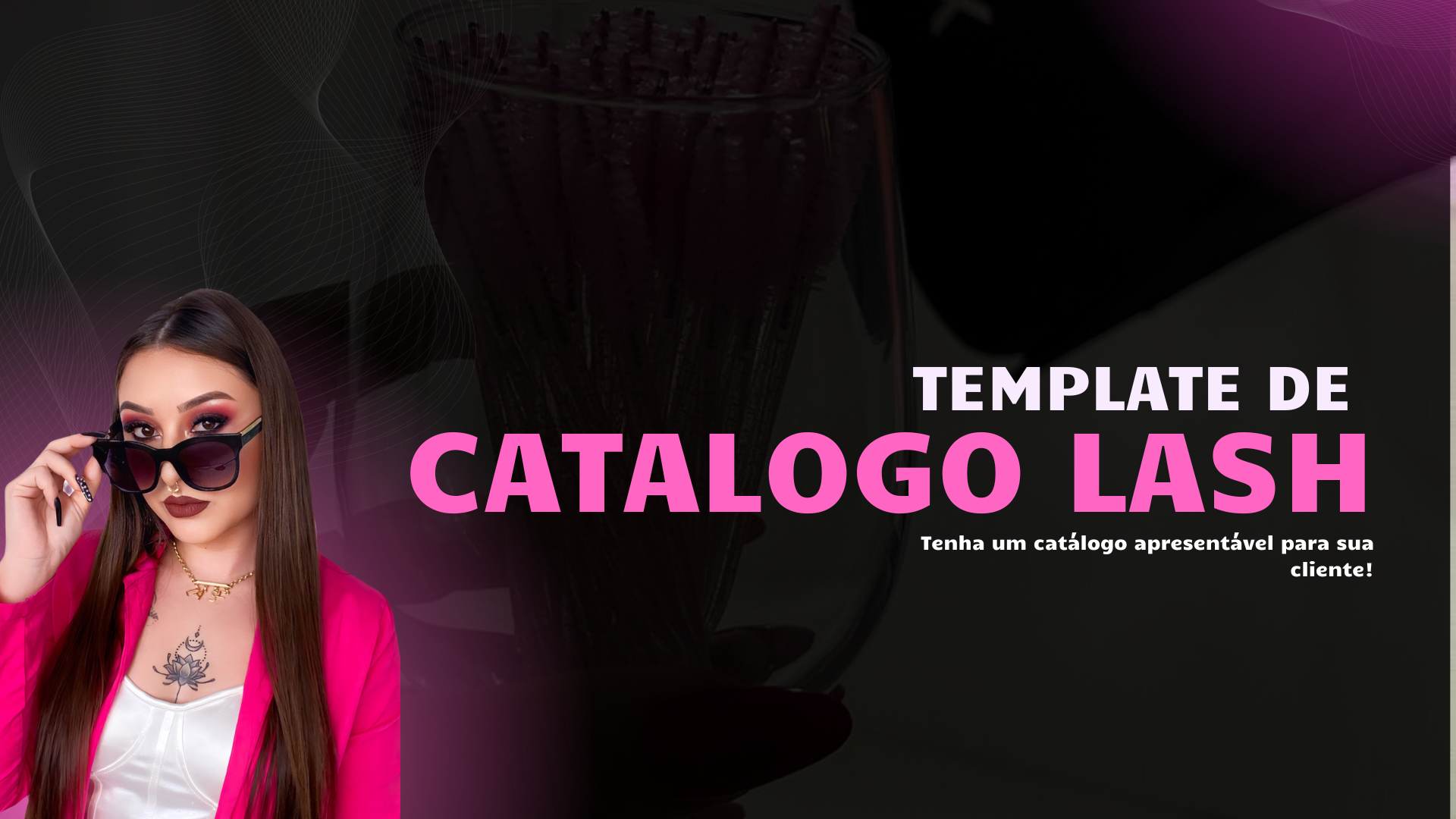 Catálogo Lash Editável - Edilaine Aparecida Pionoski de Oliveira