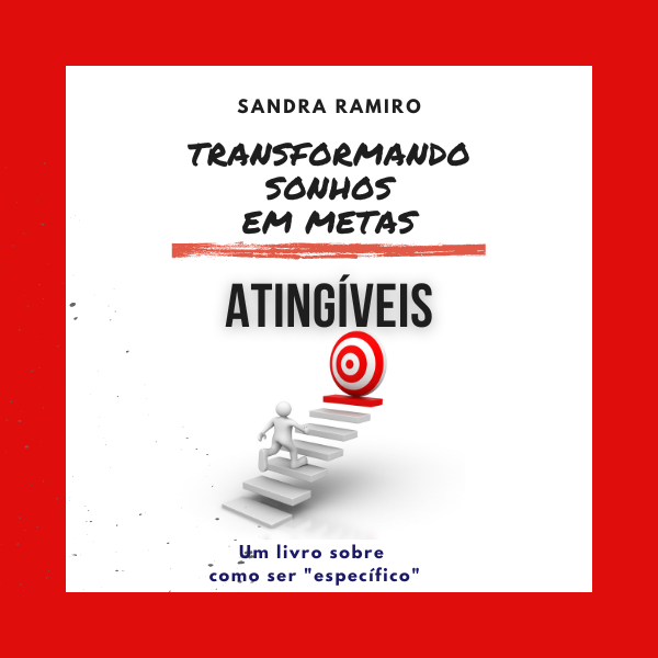 TRANSFORMANDO SONHOS EM METAS ATINGÍVEIS - Sandra Almeida do Nascim...