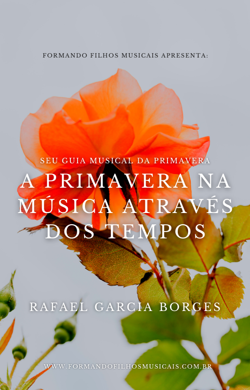 A Primavera na Música Através dos Tempos - Braga Borges Cursos | Ho...