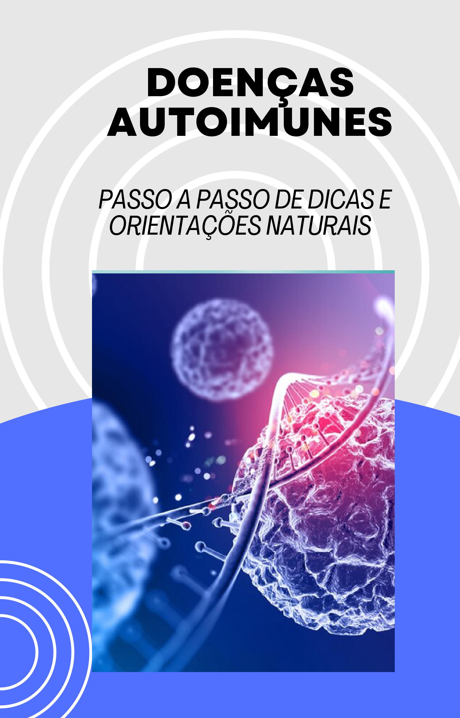 DOENÇAS AUTOIMUNES: ESTRATÉGIAS E ORIENTAÇÕES NATURAIS - HOMERO JÚN...