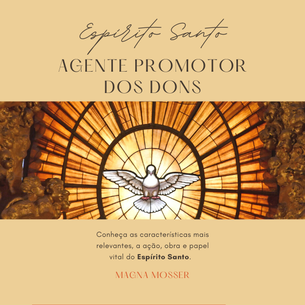 ESPÍRITO SANTO - AGENTE PROMOTOR DOS DONS - Magna Mosser | Hotmart