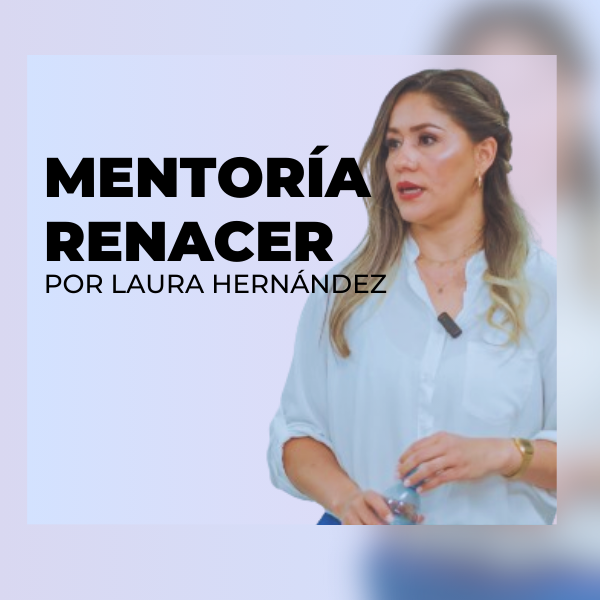 Mentoría Renacer Por Laura Hernández