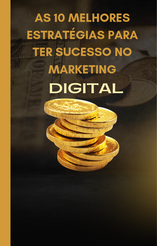 As 10 melhores estratégias para ter sucesso no marketing digital