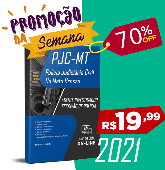 APOSTILA: CONCURSO PJC-MT 2021 - ENVIO IMEDIATO APÓS APROVAÇÃO.