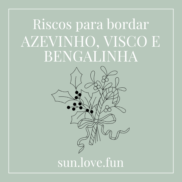 Riscos para Bordar - Azevinho, visco e bengalinha - Camila Gomes Lo...