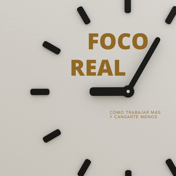 FOCO REAL - Cómo trabajar más y cansarte menos. - Souza | Hotmart