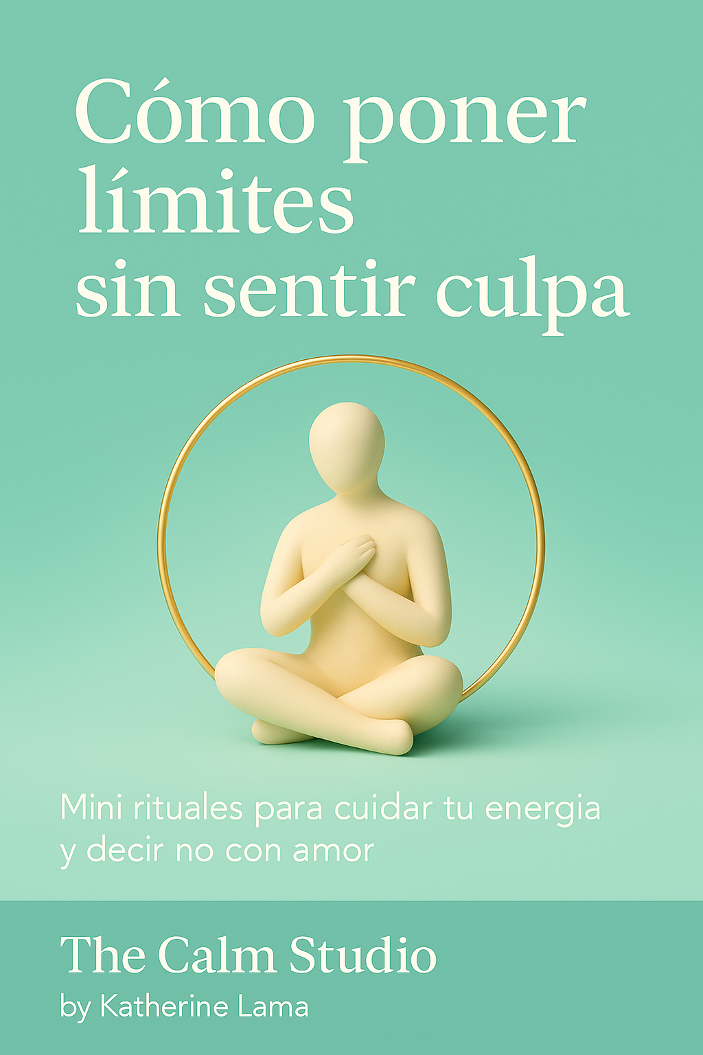 Cómo poner límites sin sentir culpa: Una guía práctica con mini rit...