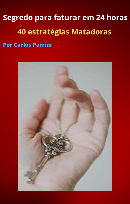 Segredo Para Faturar Em 24 Horas Carlos Parrini Hotmart