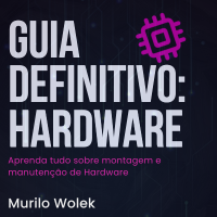 Guia Definitivo: Hardware - MURILO PEREIRA WOLEK | Hotmart